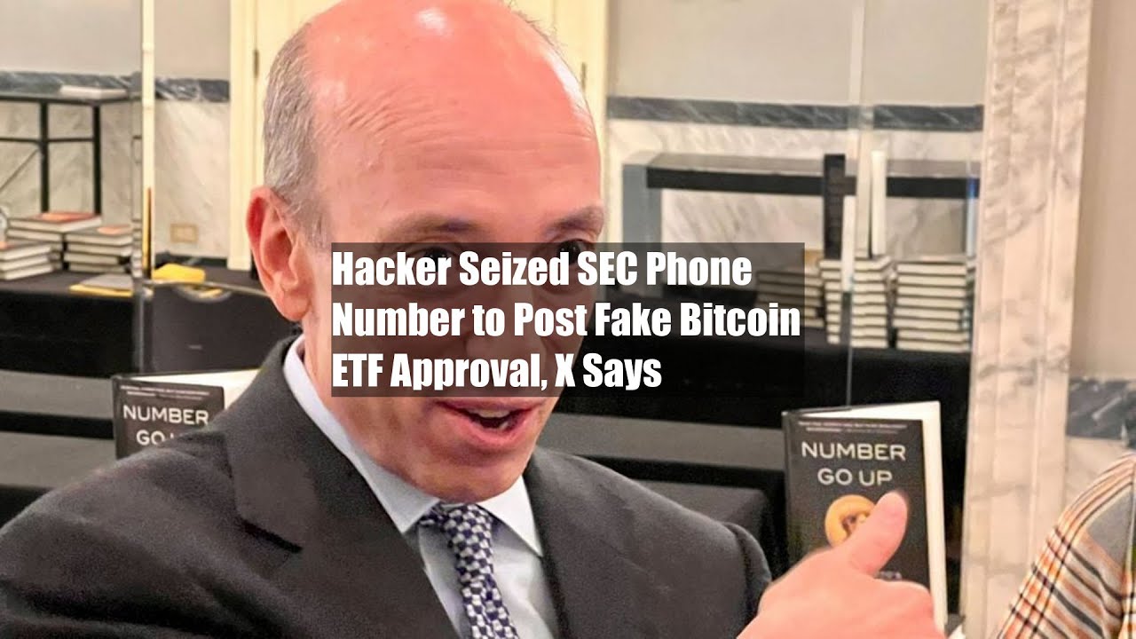 Hacker Seized SEC Phone Number to Post Fake Bitcoin ETF Approval, X ...