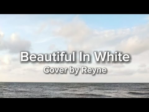 Beautiful In White-Shane Filan (Cover by Reyne) Lyric Video - YouTube