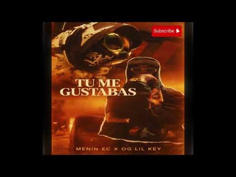 MENIN EC X @Oglilkey- TU ME GUSTABAS 💔 ( PROD. LA CALLE SUCIA RECORD`S & JEY H )