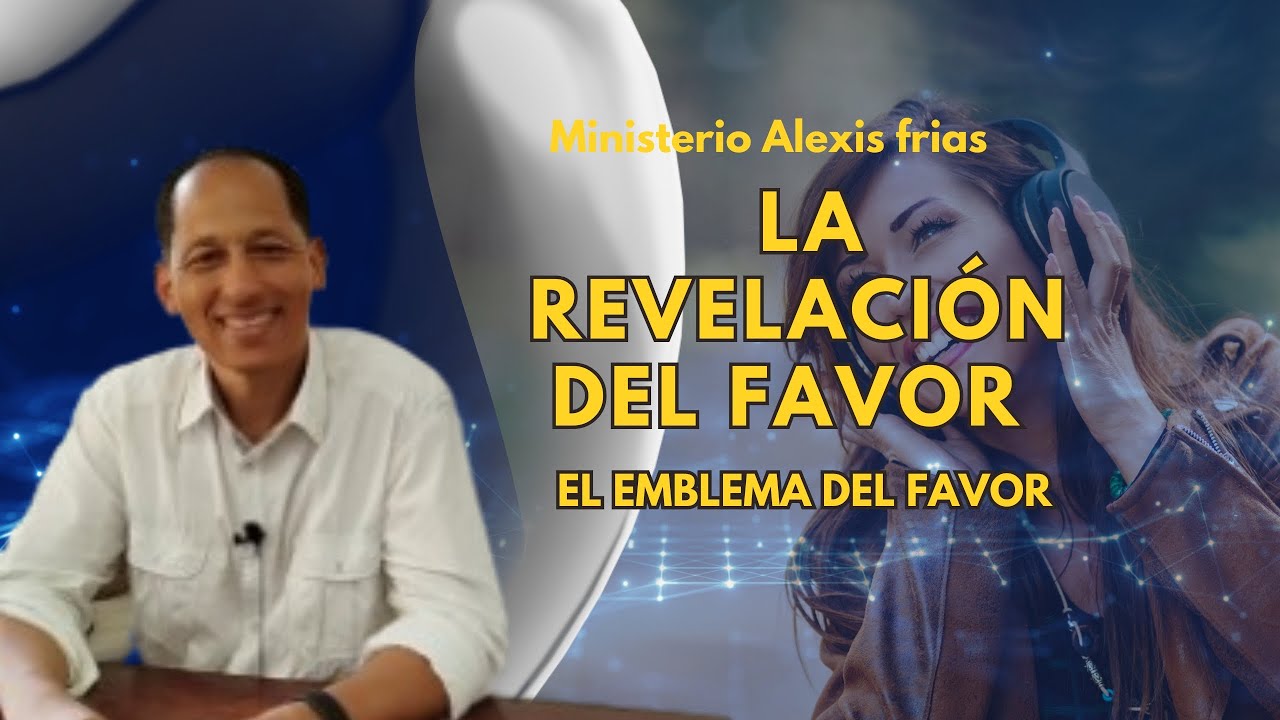 Los favoritos de Dios | Alexis Frías | La ruta del Favor - YouTube
