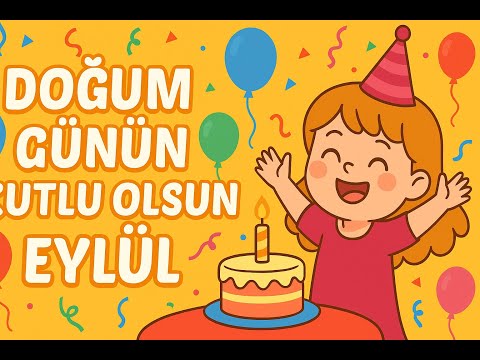 Doğum Günün Kutlu Olsun Eylül 🎂 Eğlenceli ve Bol Efektli Çocuk Şarkısı