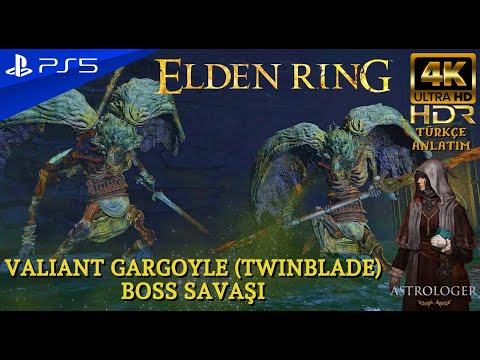 VALIANT GARGOYLE TWINBLADE BOSS SAVAŞI (ASTROLOGER) | ELDEN RING (PS5) 4K 60FPS HDR Türkçe