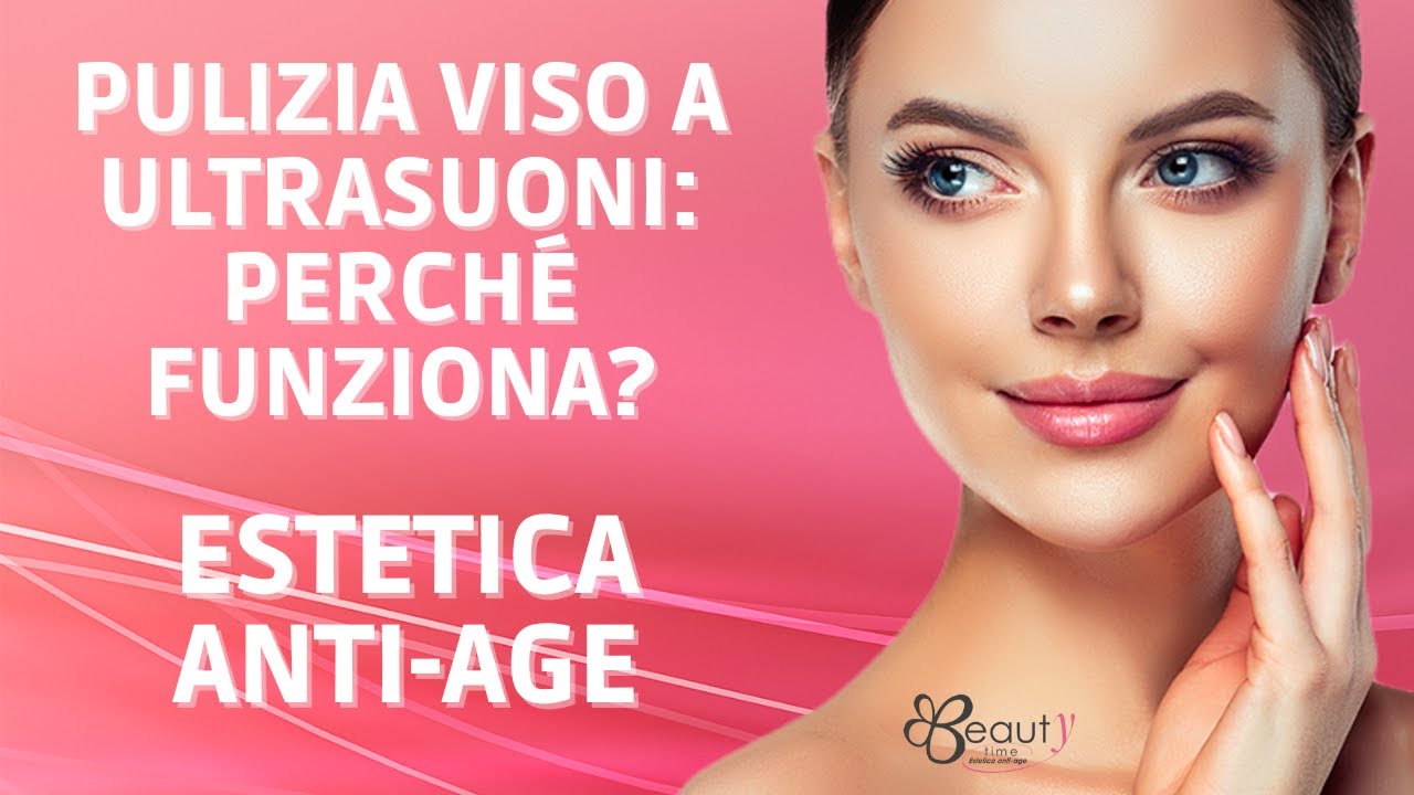 Pulizia Viso a Ultrasuoni: Perché funziona? Centro estetico Beauty Time ...