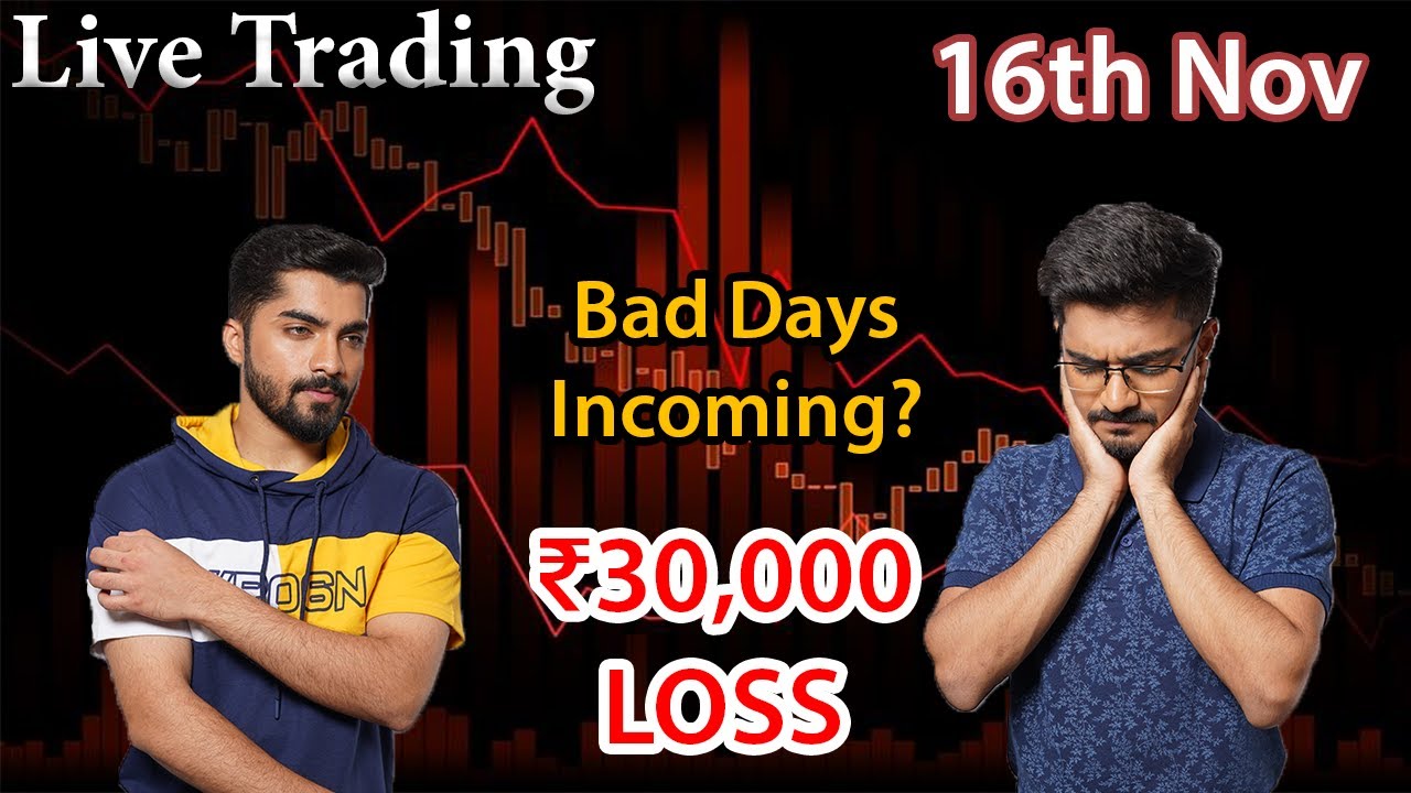 LIVE TRADING | INTRADAY LOSS ₹30,000 | BAD DAYS INCOMING? |16TH NOV ...