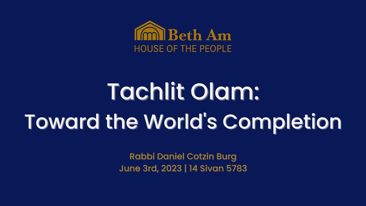 Tachlit Olam: Toward the World's Completion - YouTube