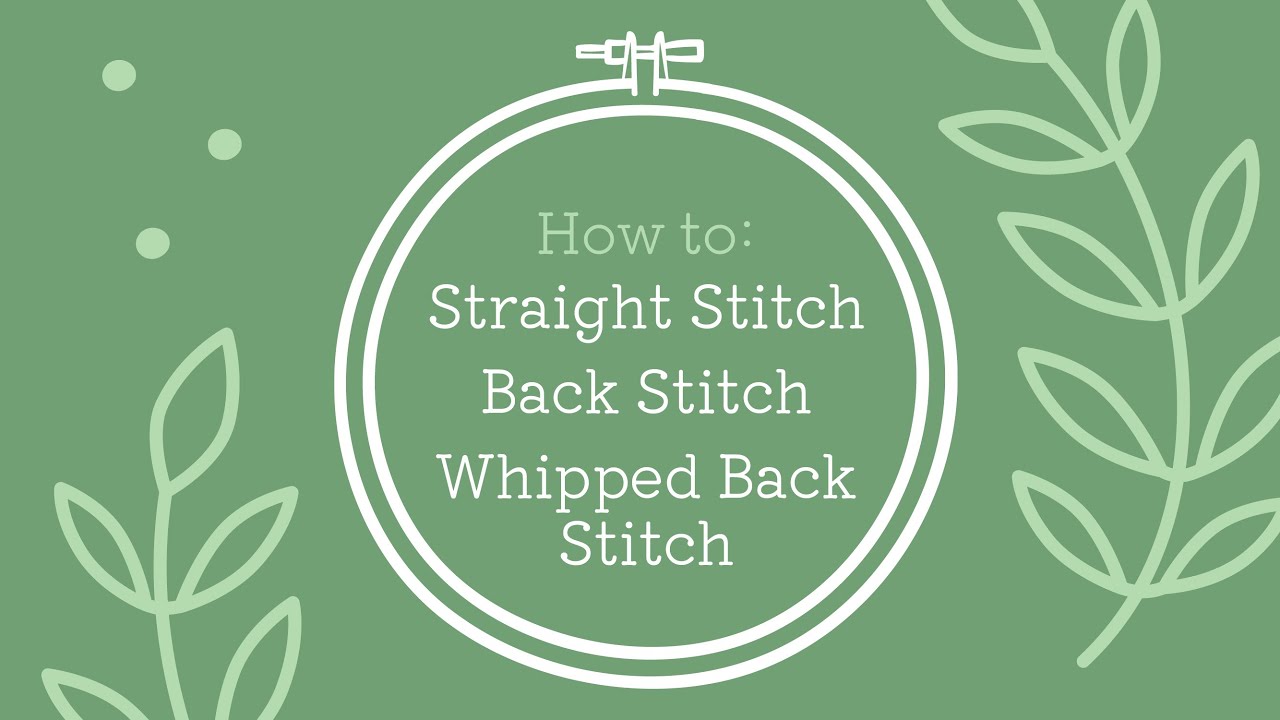 How To: Straight Stitch, Back Stitch, Whipped Back Stitch | Hand ...