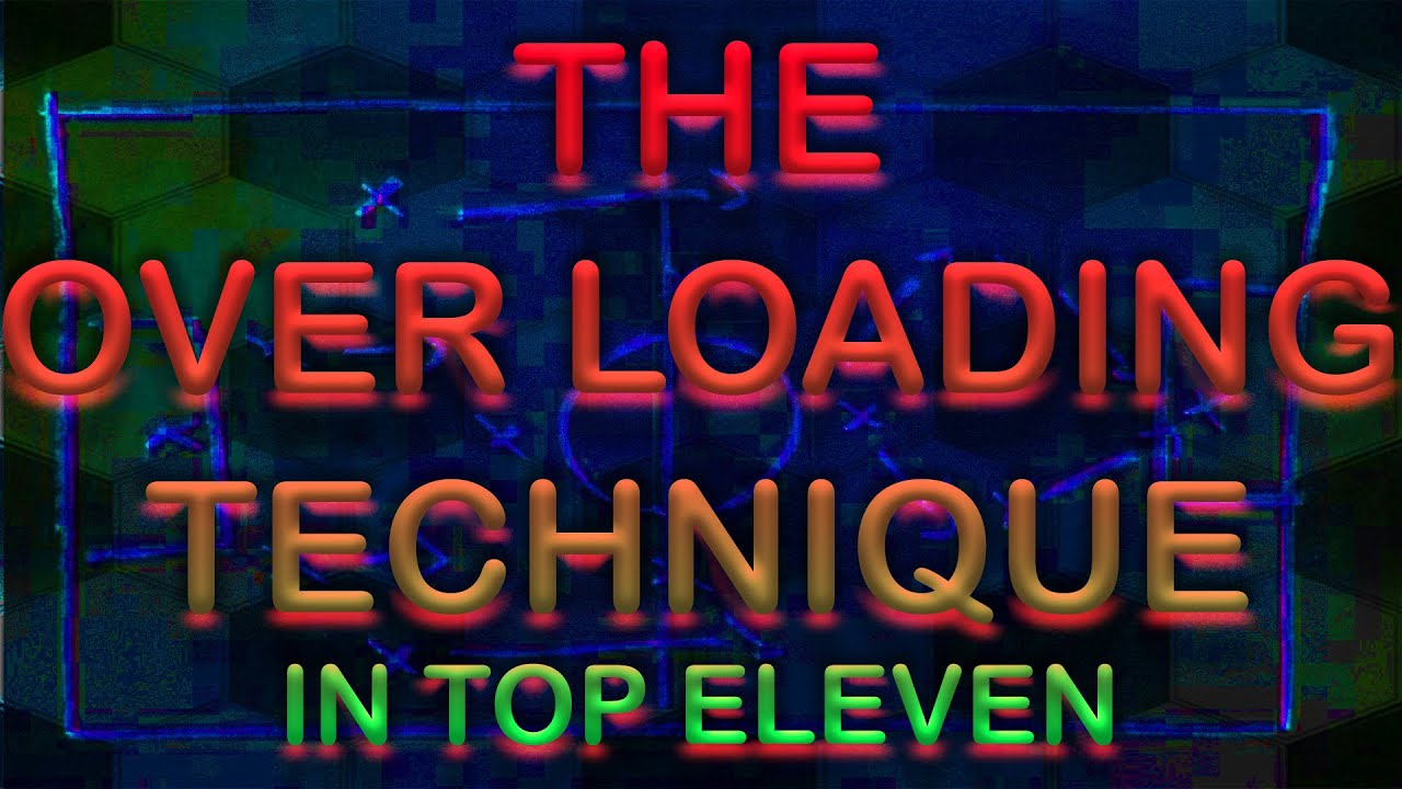 The Over Loading Technique - In Top Eleven - YouTube