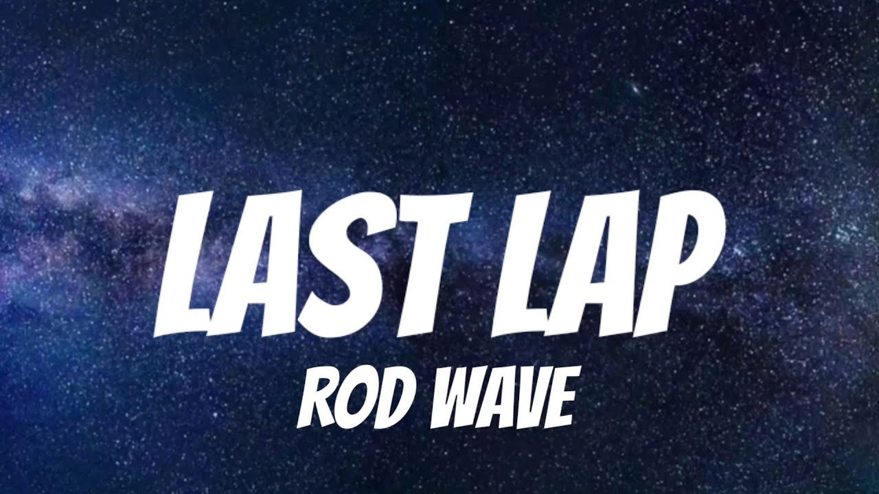 Rod Wave - Last Lap (Lyrics) - YouTube