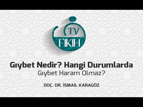 Gıybet Nedir Hangi Durumlarda Gıybet Haram Olmaz? Doç. Dr. İSMAİL KARAGÖZ