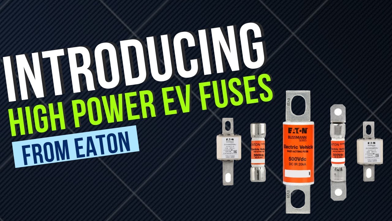 Introducing The High Powered Electric Vehicle Fuses From EATON - YouTube