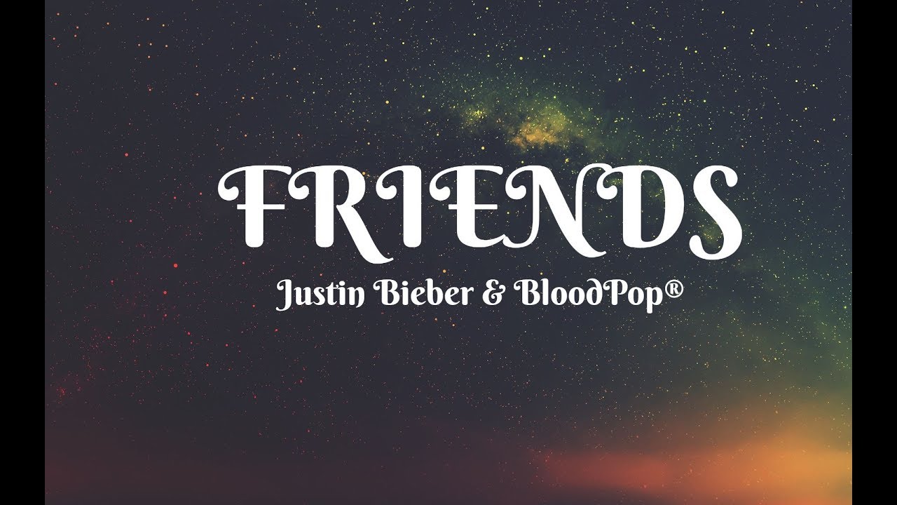 Friends (Lyrics/Lyric Video) - Justin Bieber & BloodPop® (3D USE ...