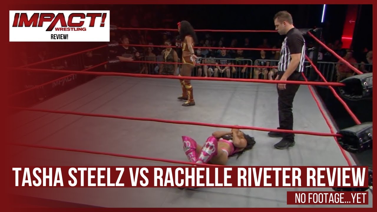 Tasha Steelz vs Rachelle Riveter Review! Impact Wrestling 10/27/22 ...
