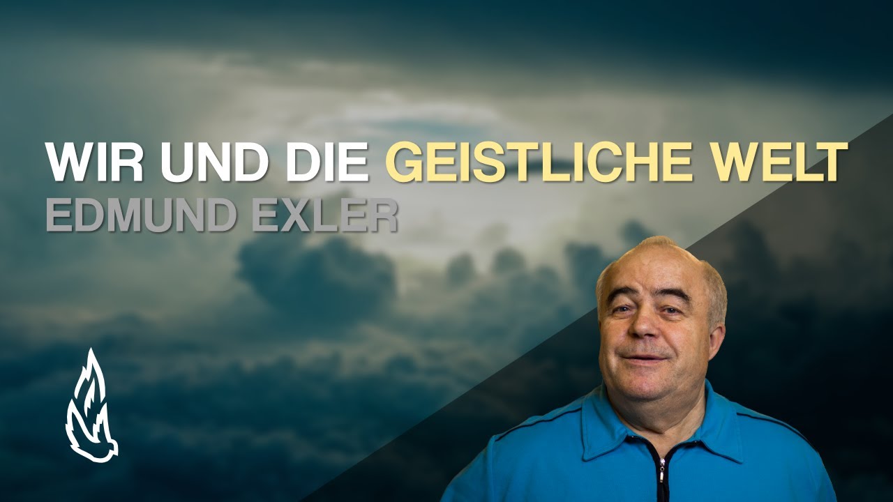 Wir und die geistliche Welt | Edmund Exler - YouTube