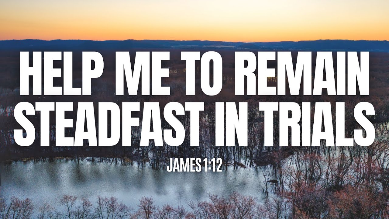 Help Me To Remain Steadfast In Trials - Short Daily Devotional - YouTube