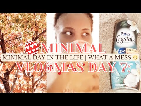 MINIMAL VLOGMAS 7: MINIMAL DAY IN MY LIFE | WHAT A MESS ...