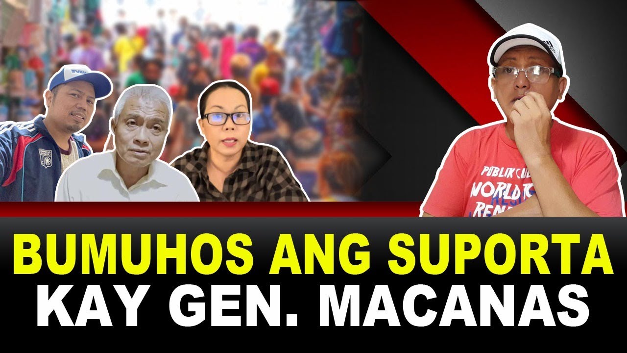 BUMUHOS ANG SUPORTA KAY GEN. MACANAS. - YouTube