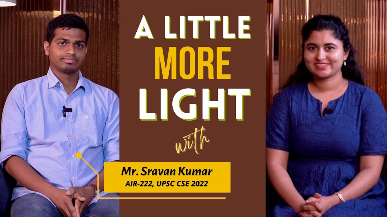 A Little More Light with Mr. Sravan Kumar, AIR-222 in UPSC CSE 2022 - YouTube