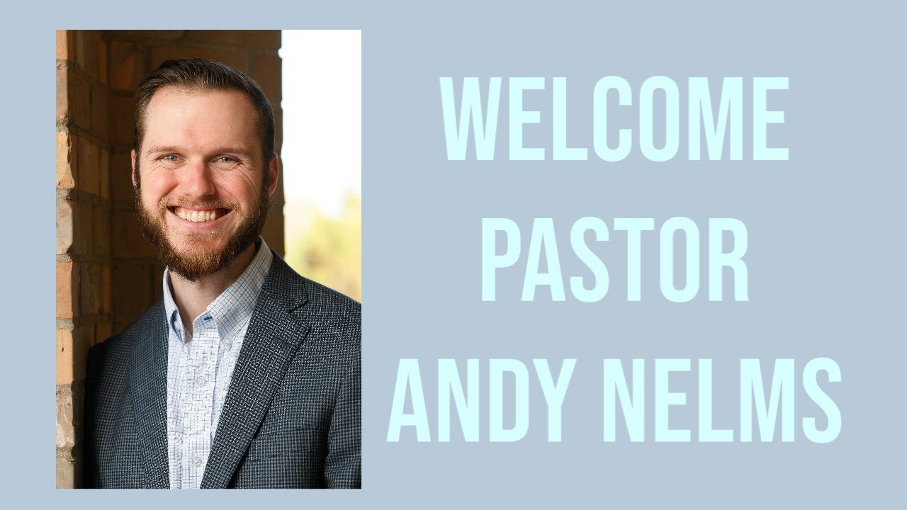 Welcoming Pastor Andy Nelms - YouTube