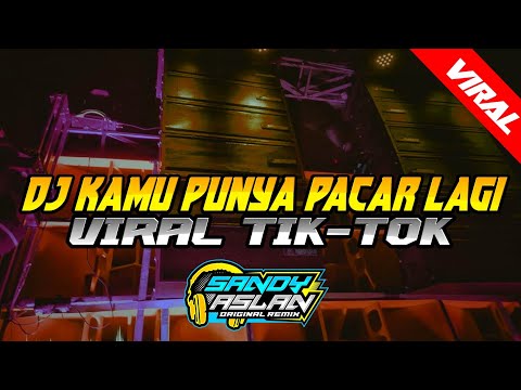 Dj Kamu Punya Pacar Lagi Viral TikTok By Sandy Aslan