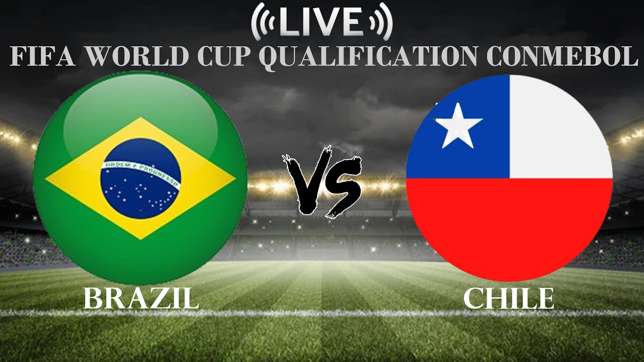 🔴Brazil vs Chile | FIFA World Cup qualification CONMEBOL | Live Score ...