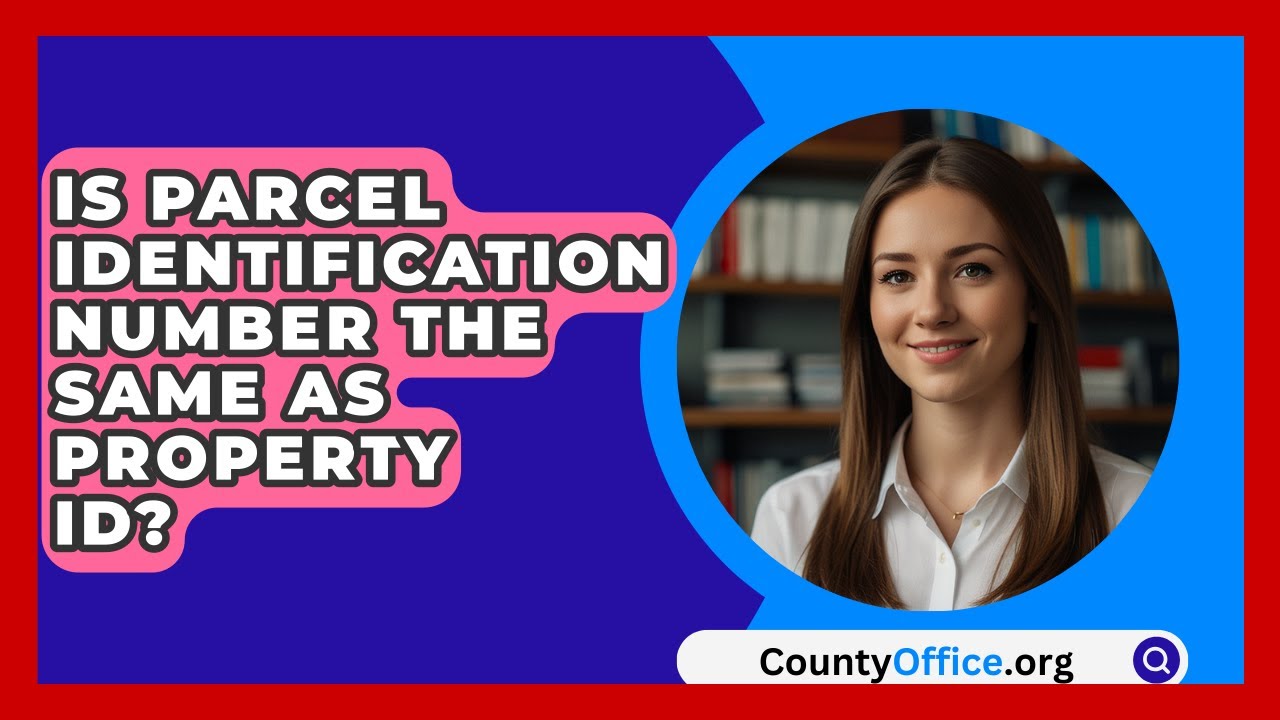Is Parcel Identification Number The Same As Property ID? - CountyOffice ...