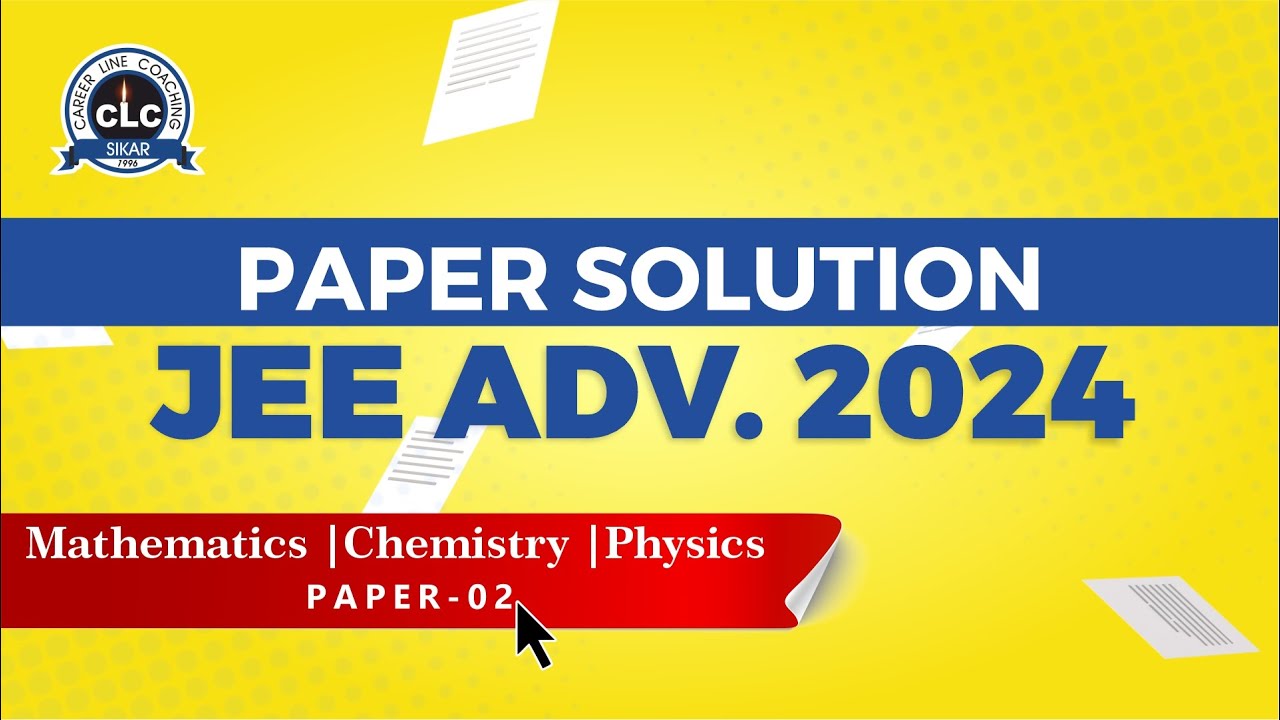 JEE ADV - 2024 VIDEO SOLUTION PAPER-II....CLC Sikar - YouTube