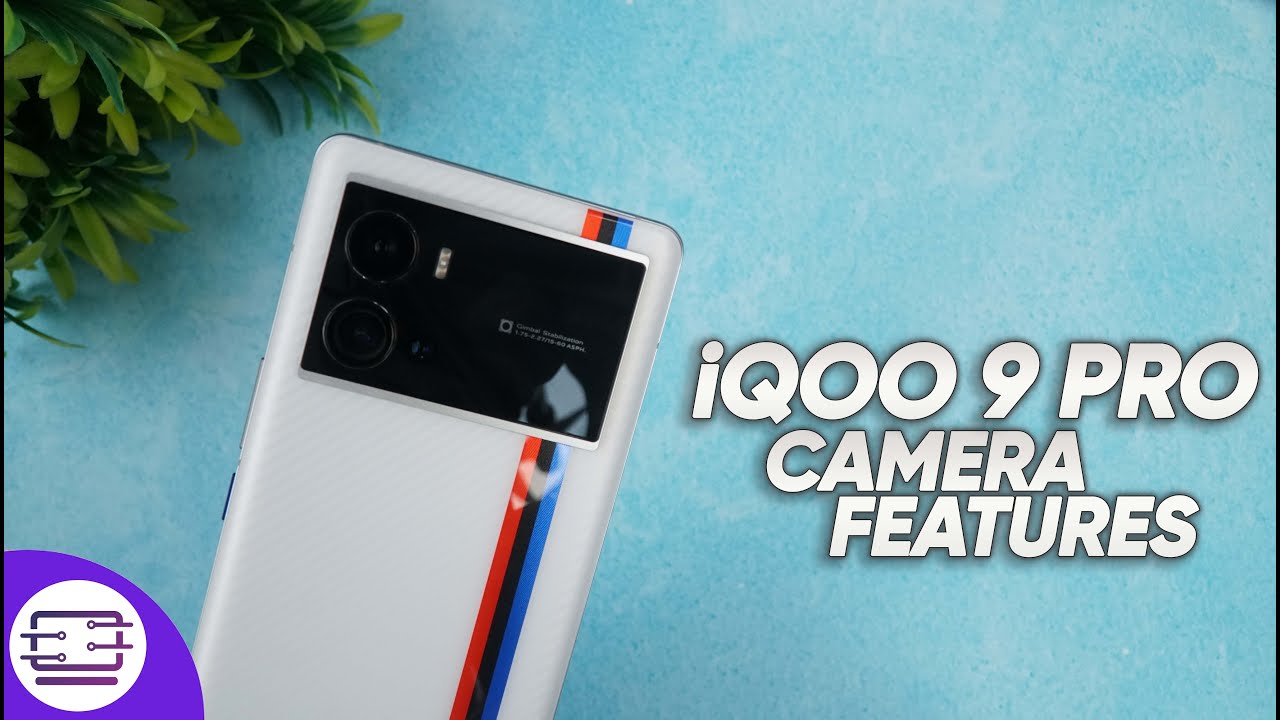 iQOO 9 Pro Camera Features Fish Eye Lens, Horizontal Stabilization, 30X ...