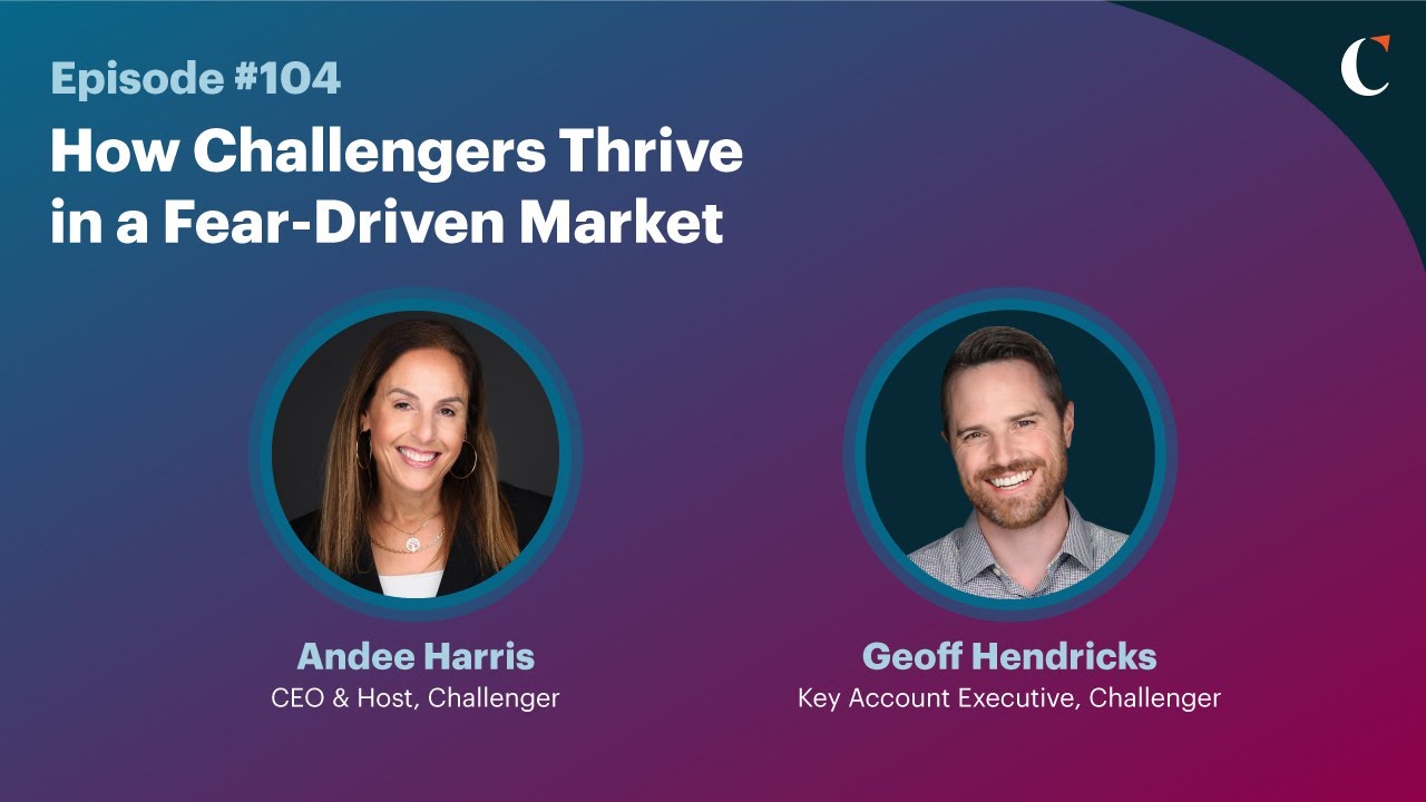 Winning The Challenger Sale 104: How Challengers Thrive in a Fear ...