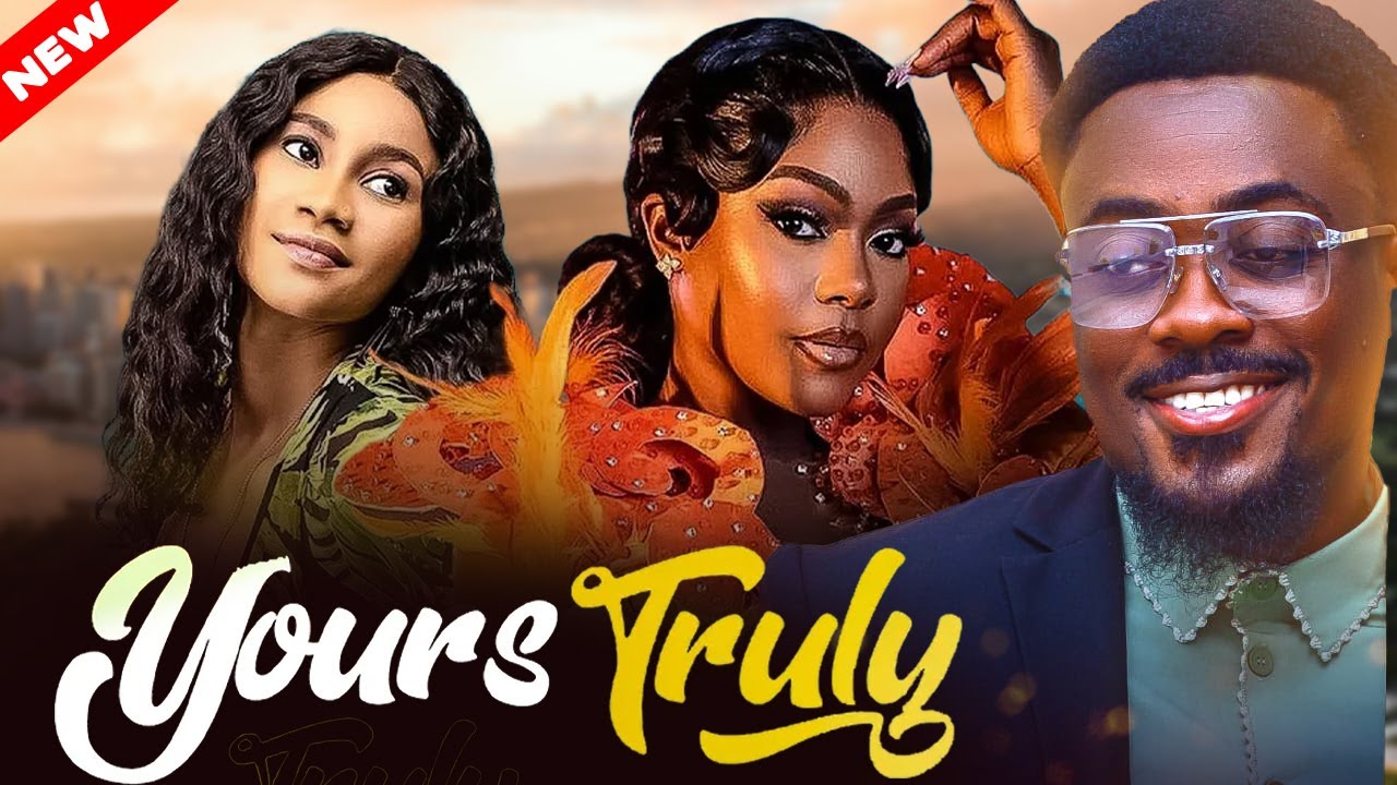 YOURS TRULY - Toosweet Annan, Ego Nwosu, Lydia Achebe | Latest African ...