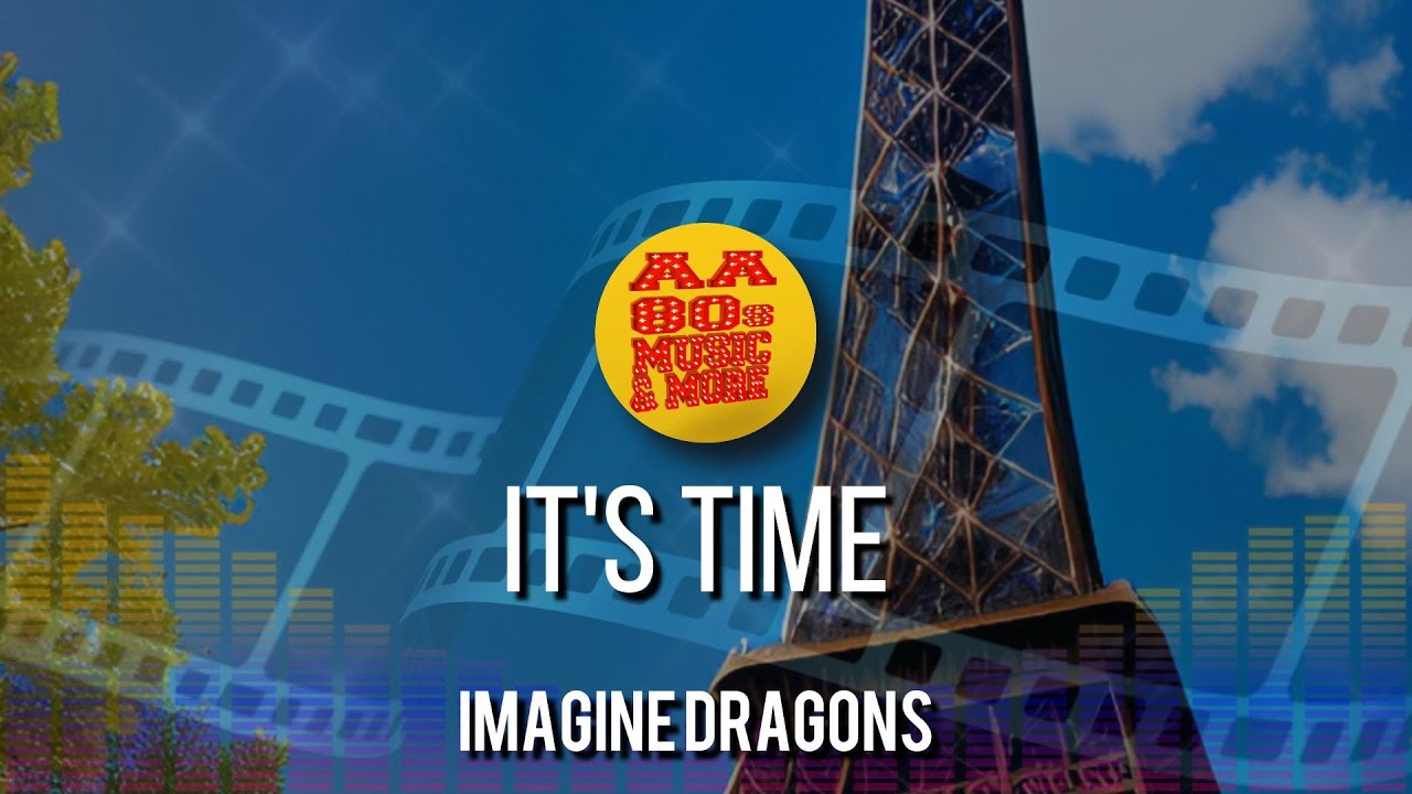 IT'S TIME - IMAGINE DRAGONS #2012 || best 80s greatest hit music & MORE ...