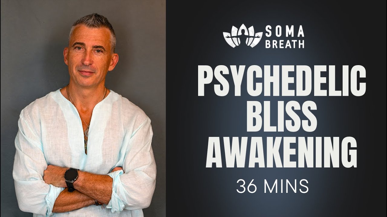 36 mins Psychedelic Bliss Awakening - By SOMA Breath Transformational ...