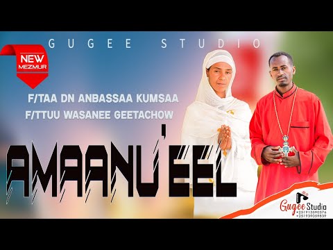 Faaruu Haaraa Ortodoksii Tawaahidoo "AMAANU'EEL" F/taa Dn Anbassaa ...