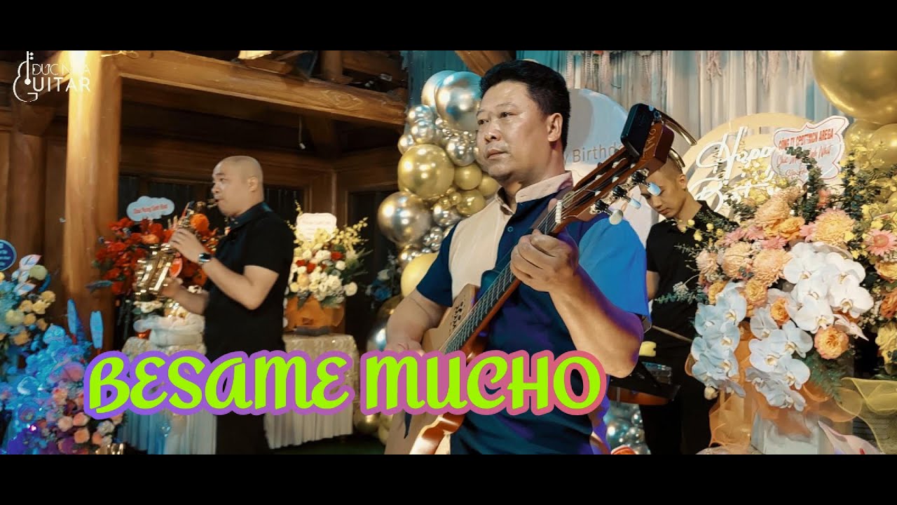 BESAME MUCHO || ĐỨC NHÃ GUITAR || ĐỨC NHÃ BAND - EVENT - VIP PARTY ...