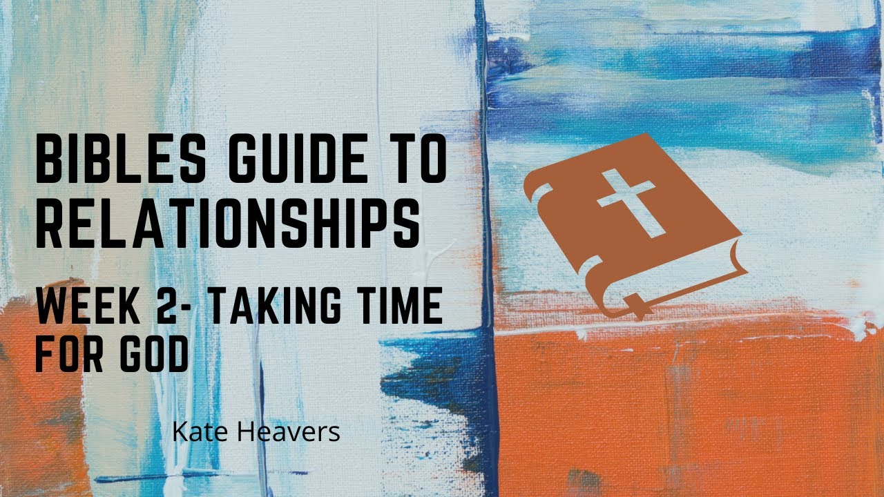 Bible's Guide to Relationships: God "Taking Time For God" - YouTube