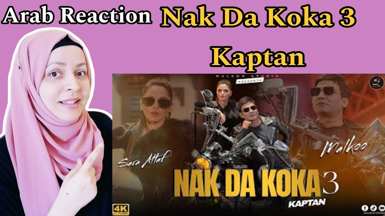 Arab Reaction On Nak Da Koka 3 Kaptan | Malkoo ft Sara Altaf - YouTube
