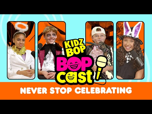 The KIDZ BOP Bopcast - Never Stop Celebrating - Videos For Kids