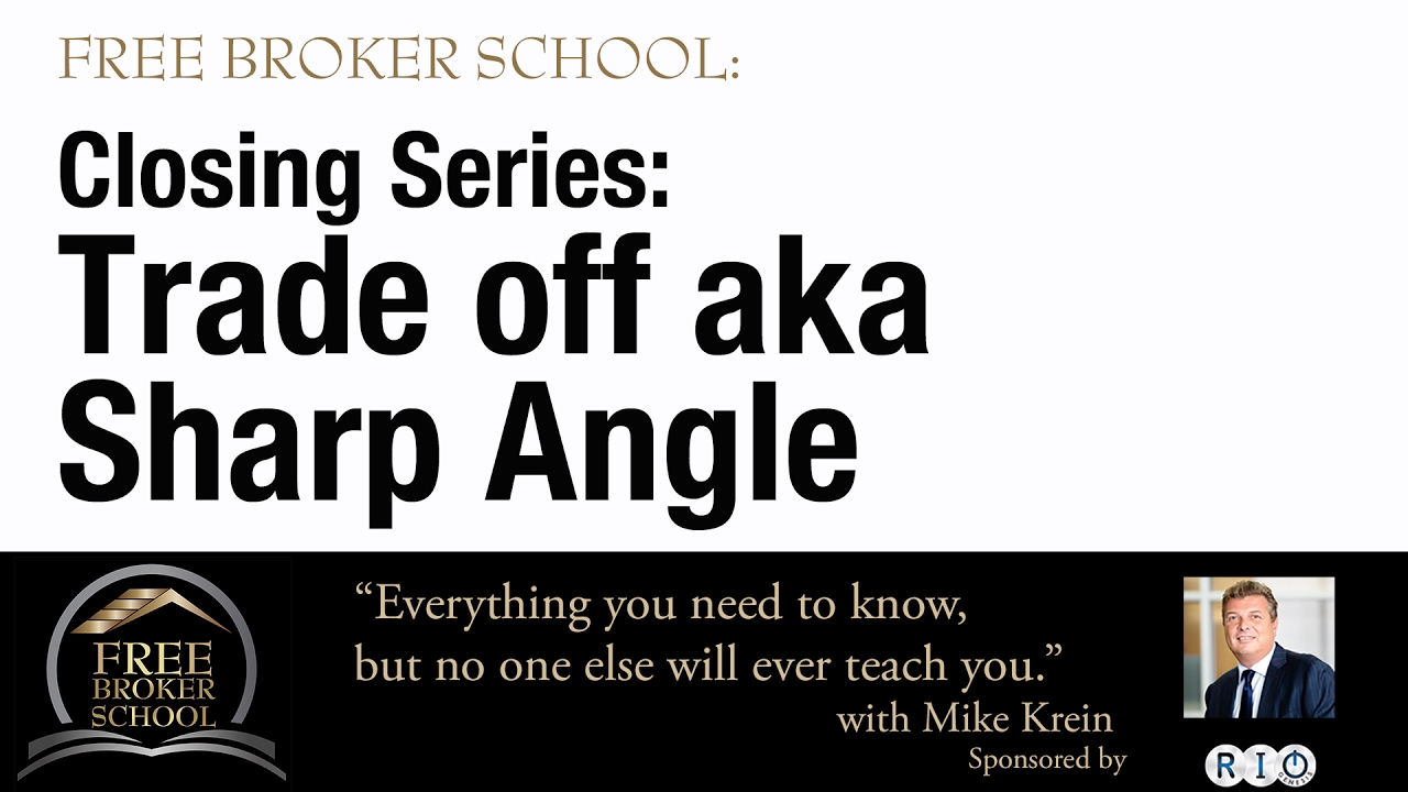 Free Broker School: Closing Series - Sharp Angle - Trade-off - YouTube