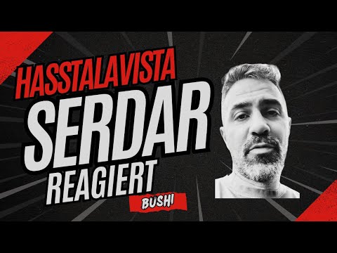 Hasstalavista - Serdar reagiert auf Bushido