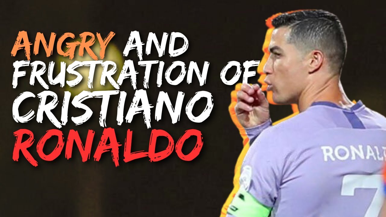 THE ANGRY AND FRUSTRATION OF A CRISTIANO RONALDO - YouTube