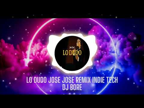 Lo Dudo Jose Jose (Remix Indie Tech Dj Bore) - YouTube