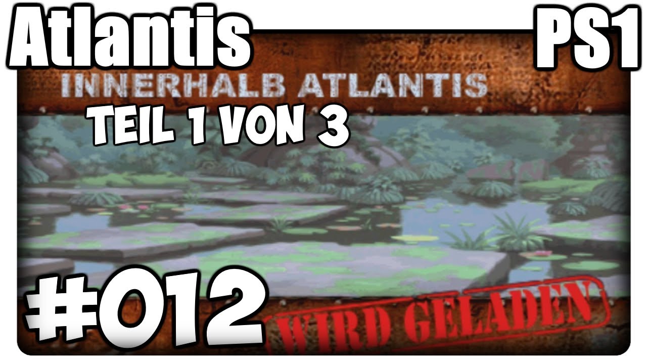 Atlantis PS1 Deutsch 100% Walkthrough Part 12 - Innerhalb Atlantis (1/3 ...