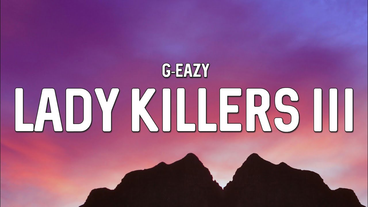 G-Eazy - Lady Killers III (Lyrics) - YouTube