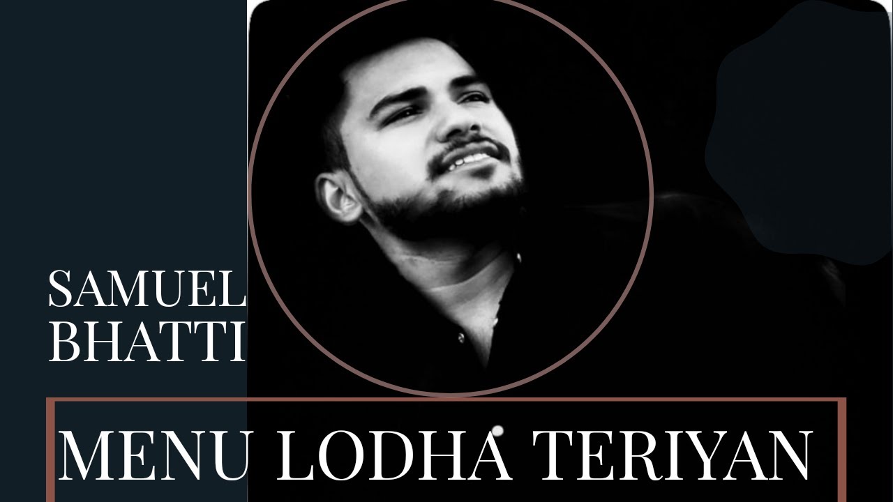 Masih Song (Menu Lodha Teriyan) || Worshipper Samuel Bhatti || Sahil ...