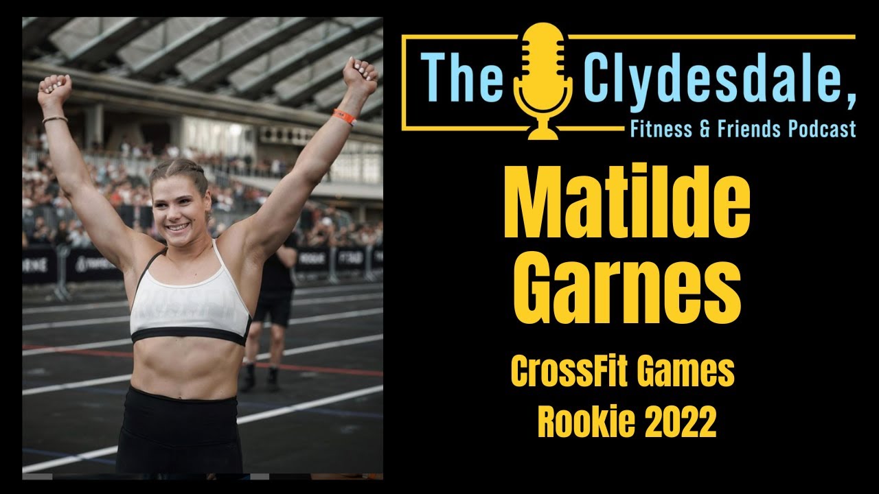 CF&F Episode 284 | Matilde Garnes - 2022 CrossFit Games Rookie - YouTube