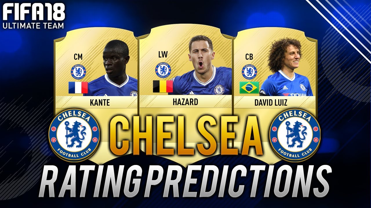 FIFA 18 Chelsea Player Ratings (Predictions) Ft Kante, Hazard, Willian ...