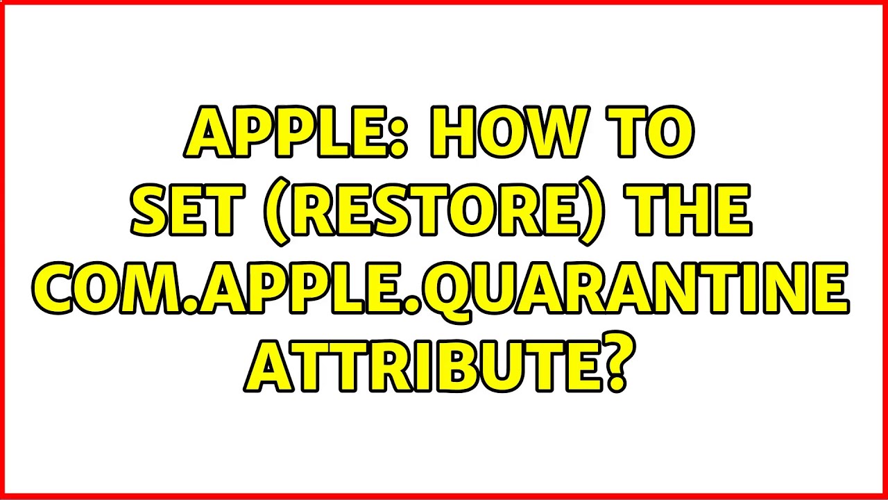 Apple: How to set (restore) the com.apple.quarantine attribute? - YouTube