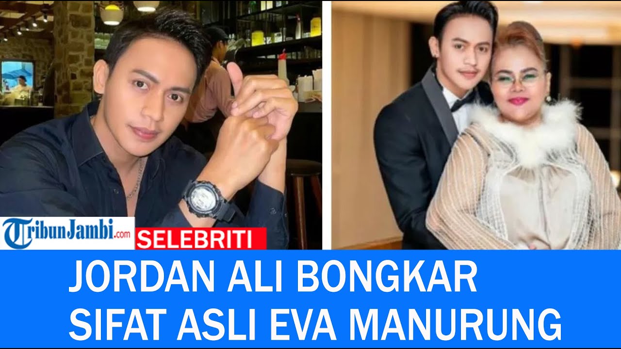 Usai Putus Jordan Ali Bongkar Sifat Asli Eva Manurung - YouTube