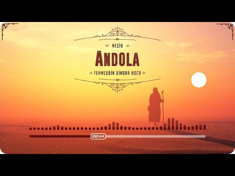 Andola - Fehmeddin Dindar Hoca - (Türkçe Neşid)