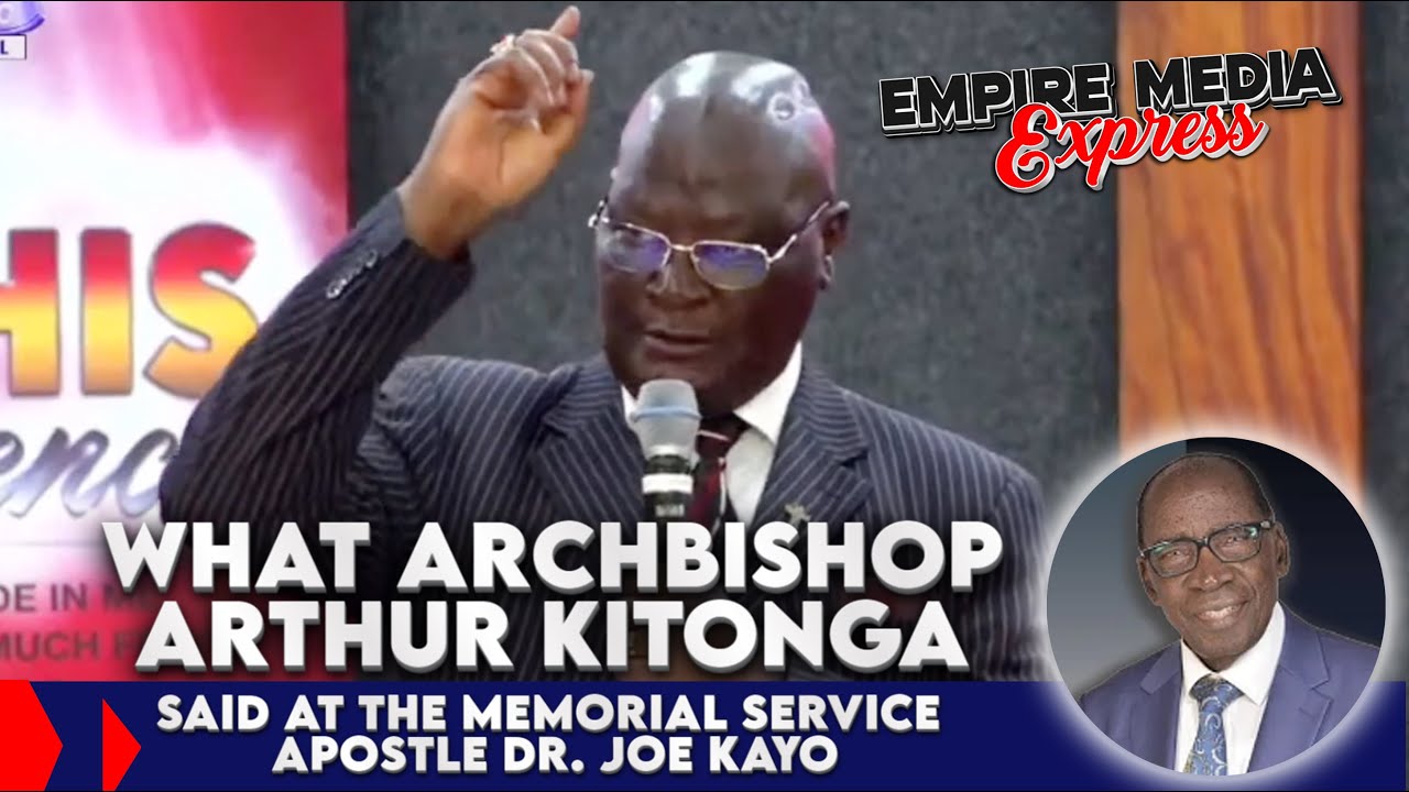 What Archbishop Arthur Kitonga said at Apostle Joe Kayo Memorial ...
