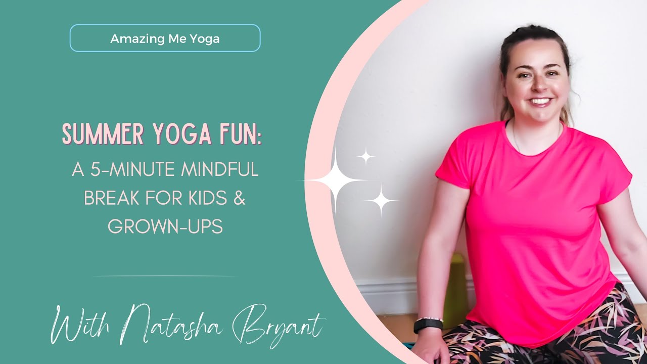Summer Yoga Fun - A 5 minute mindful break for kids and their grown ups ...